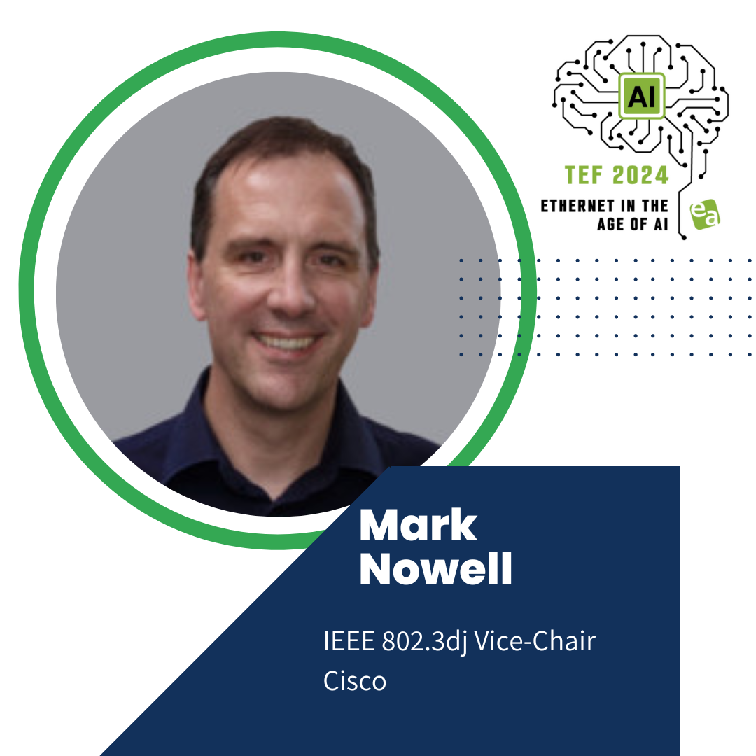 Mark Nowell – IEEE P802.3dj Vice-Chair (Cisco) - Ethernet Alliance